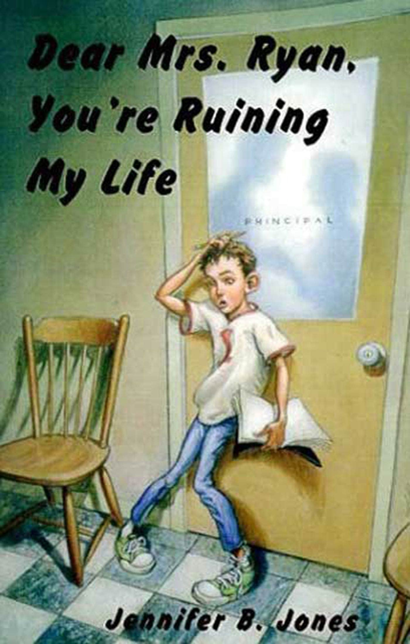 Dear Mrs. Ryan, You're Ruining My Life: Jones, Jennifer B ...