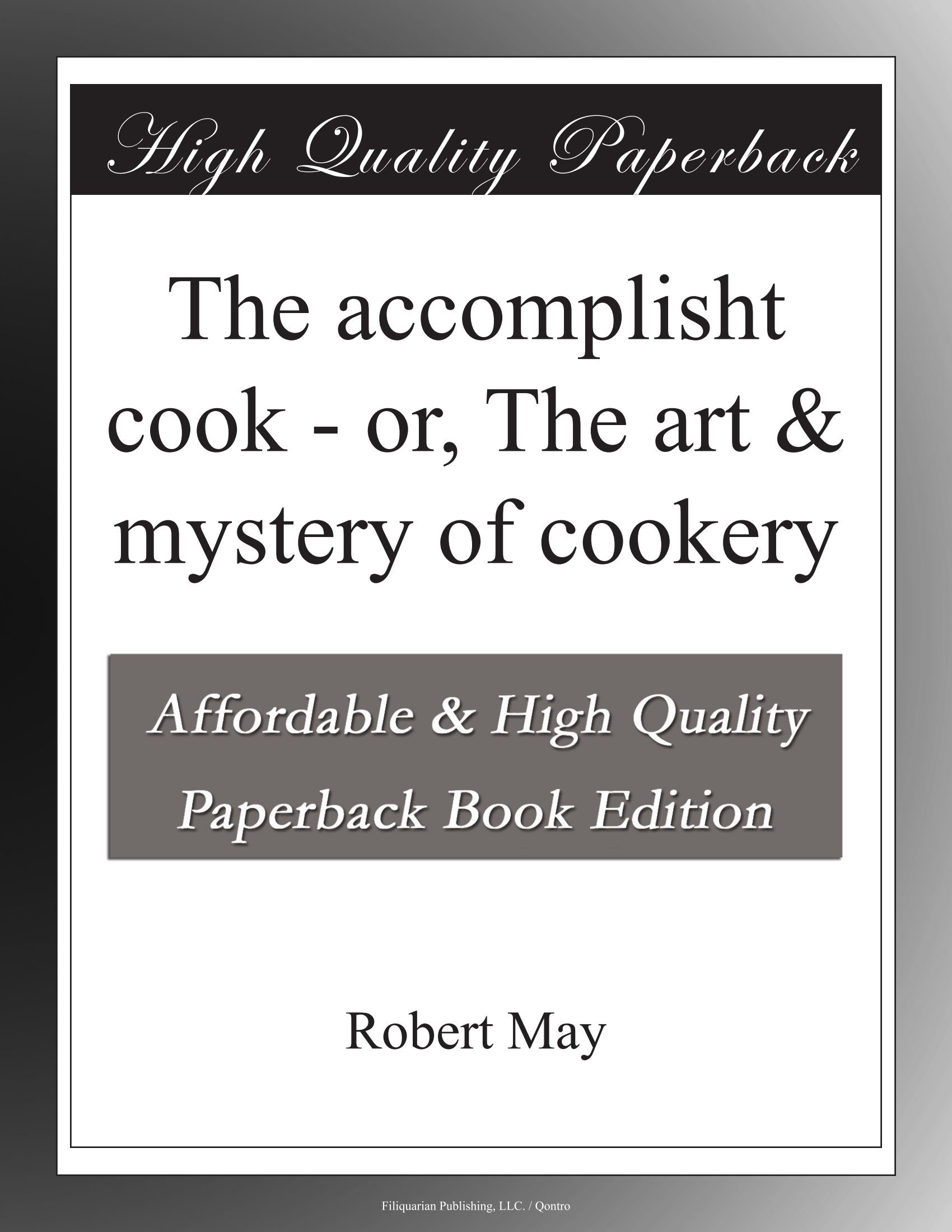 Amazon | The accomplisht cook - or, The art & mystery of cookery | May ...