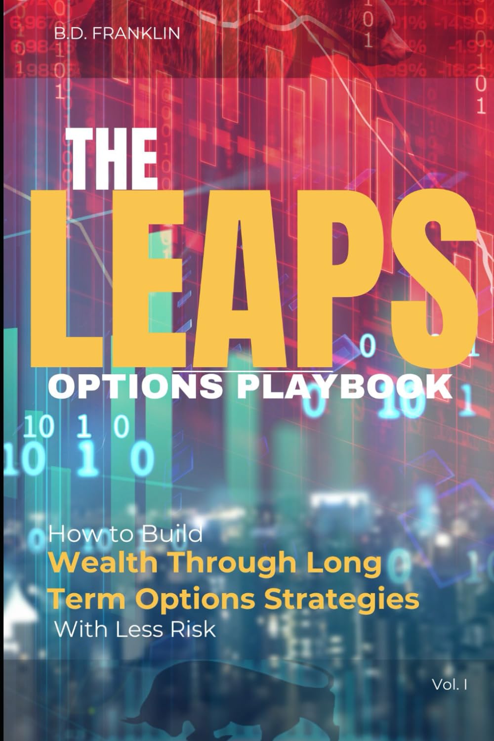 The LEAPS Options Playbook: How to Build Wealth Through Long Term Options Strategies With Less ...