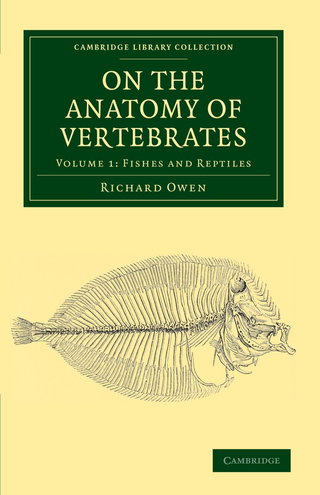 On the Anatomy of Vertebrates: Volume 1: Fishes and Reptiles (Cambridge ...