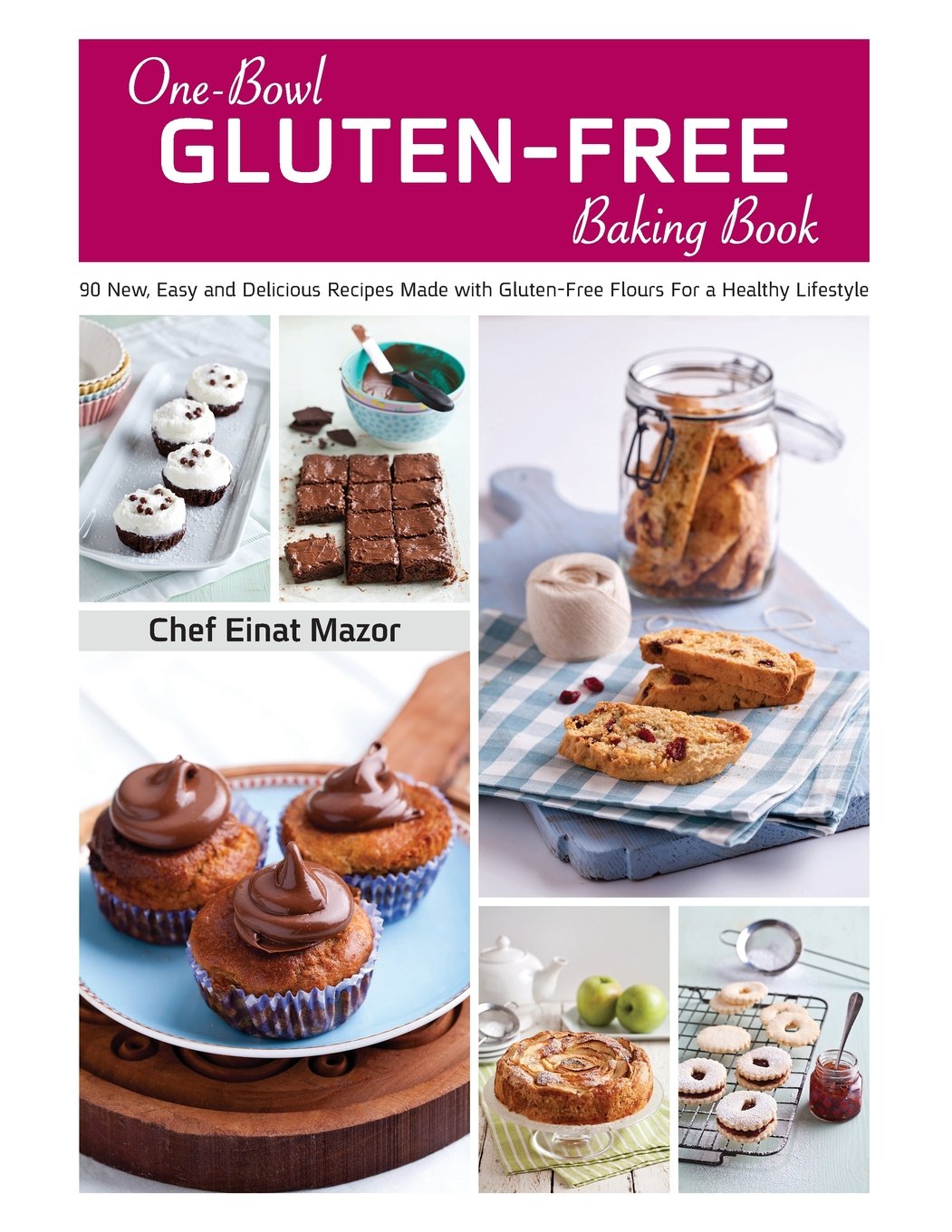 One-Bowl GLUTEN-FREE Baking Book: 90 New, Easy and Delicious Recipes ...