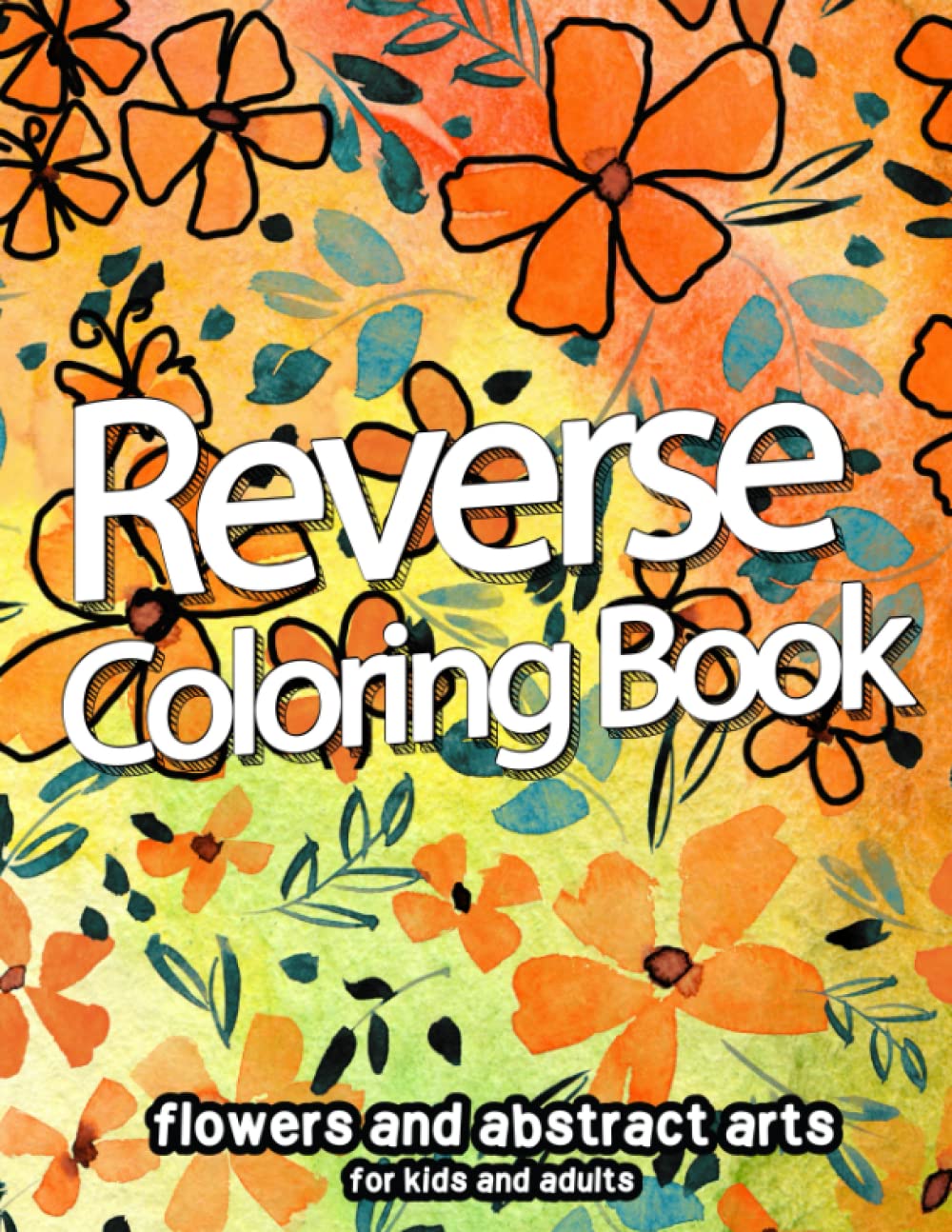 Amazon.com: Reverse Coloring Book: Flowers and Abstract arts for Kids ...
