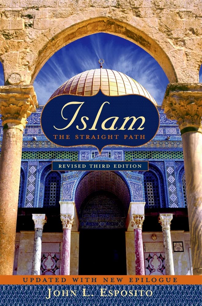 Islam: The Straight Path Updated with New Epilogue, 3rd edition ...