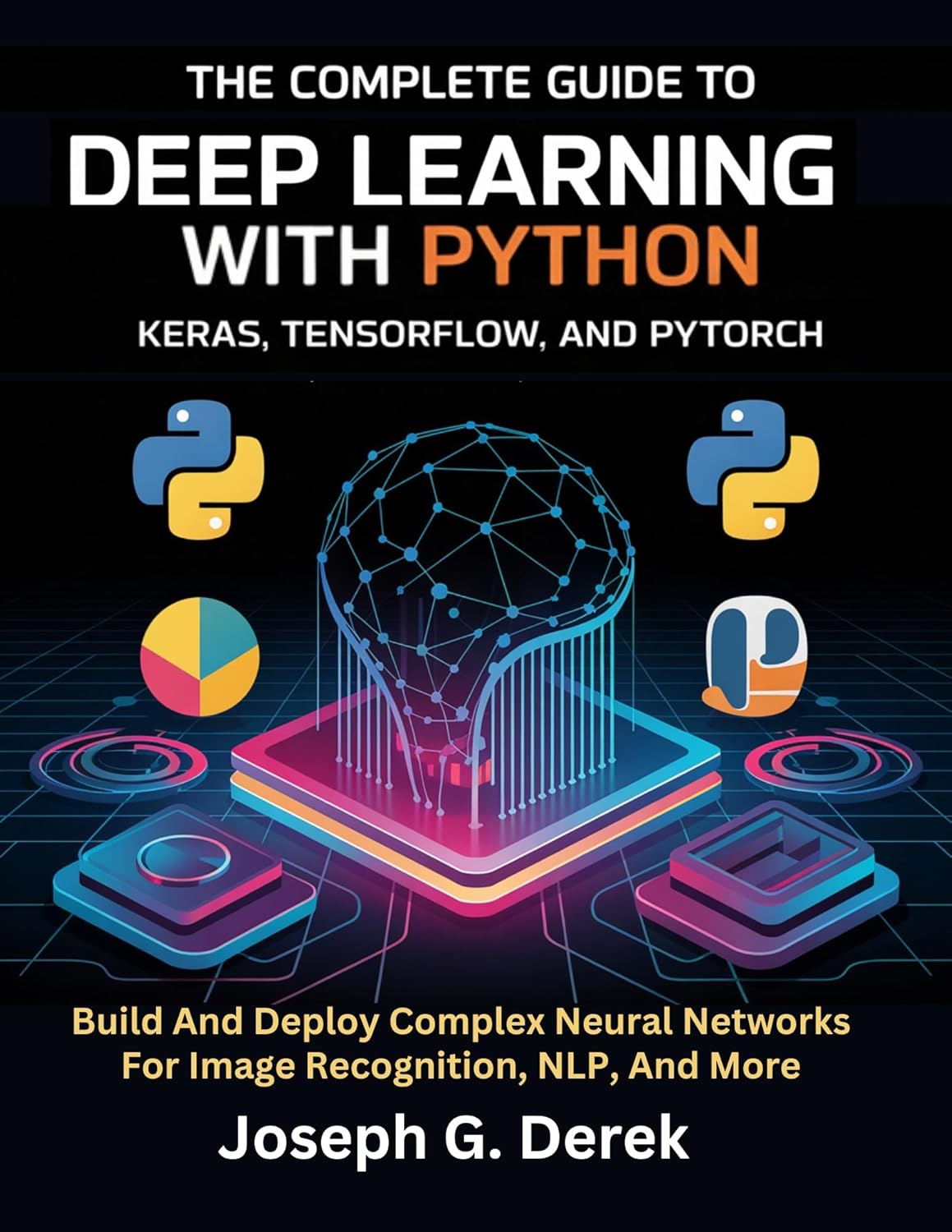 The Complete Guide To Deep Learning With Python Keras Tensorflow And