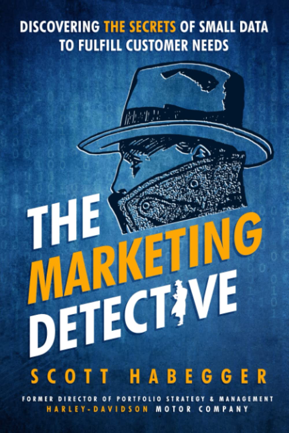 The Marketing Detective: Discovering the Secrets of Small Data to ...