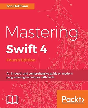 Mastering Swift 4- fourth edition: An in-depth and comprehensive guide ...