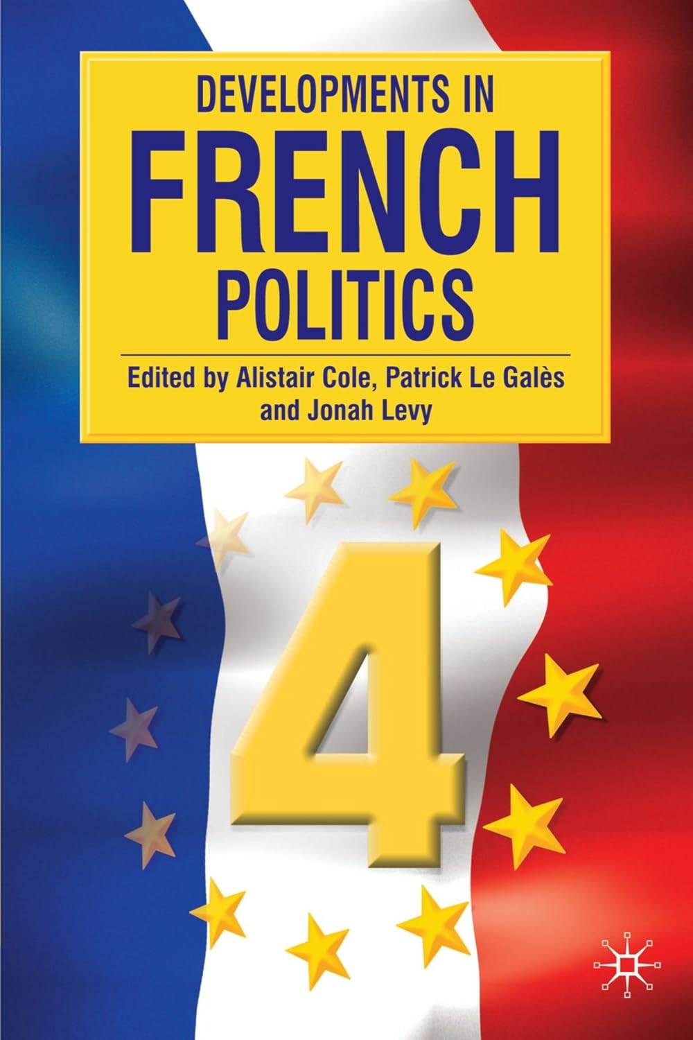 Developments in French Politics 4: Cole, Alistair, Le Gales, Patrick ...