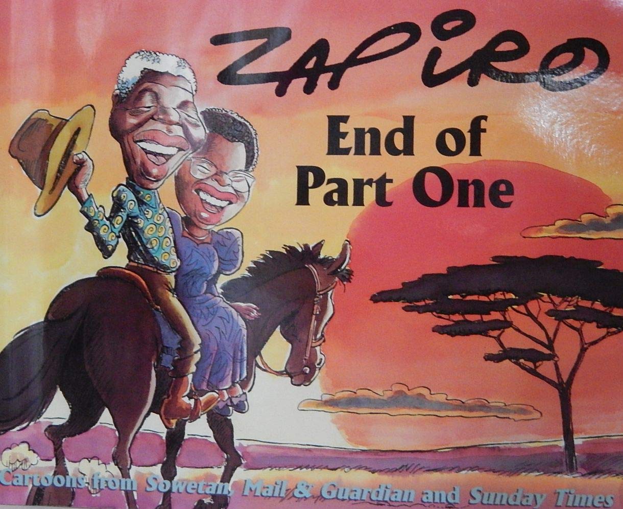 End of part one: Cartoons from Sowetan, Mail & guardian, and Sunday times: Zapiro: 9780864864369 ...