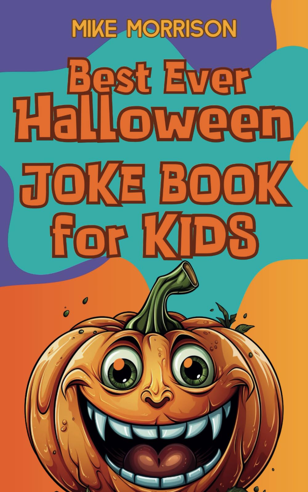 Best Ever Halloween Joke Book for Kids: Frighteningly Funny and Boo ...