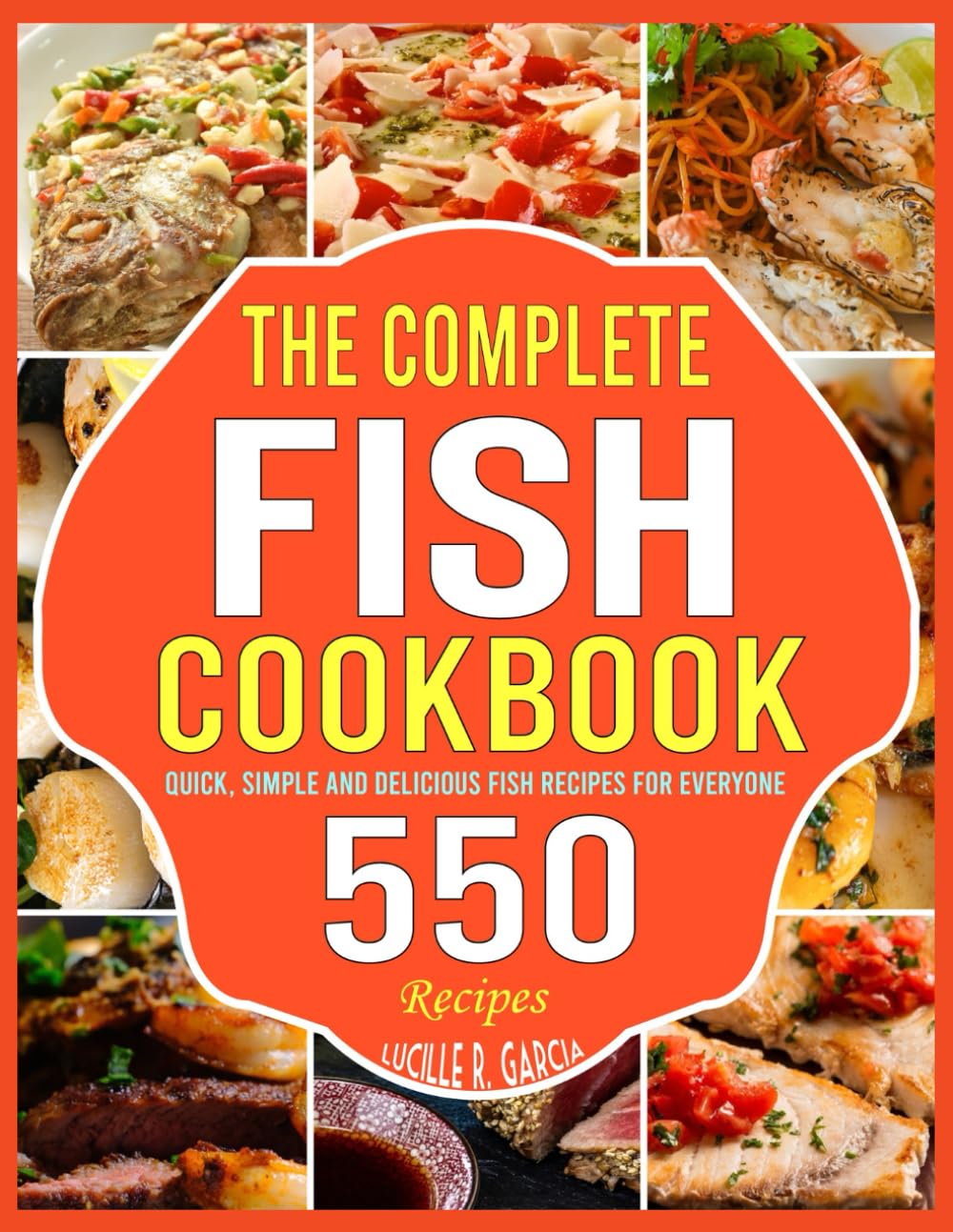 The Complete Fish Cookbook: Quick, Simple and Delicious Fish Recipes ...