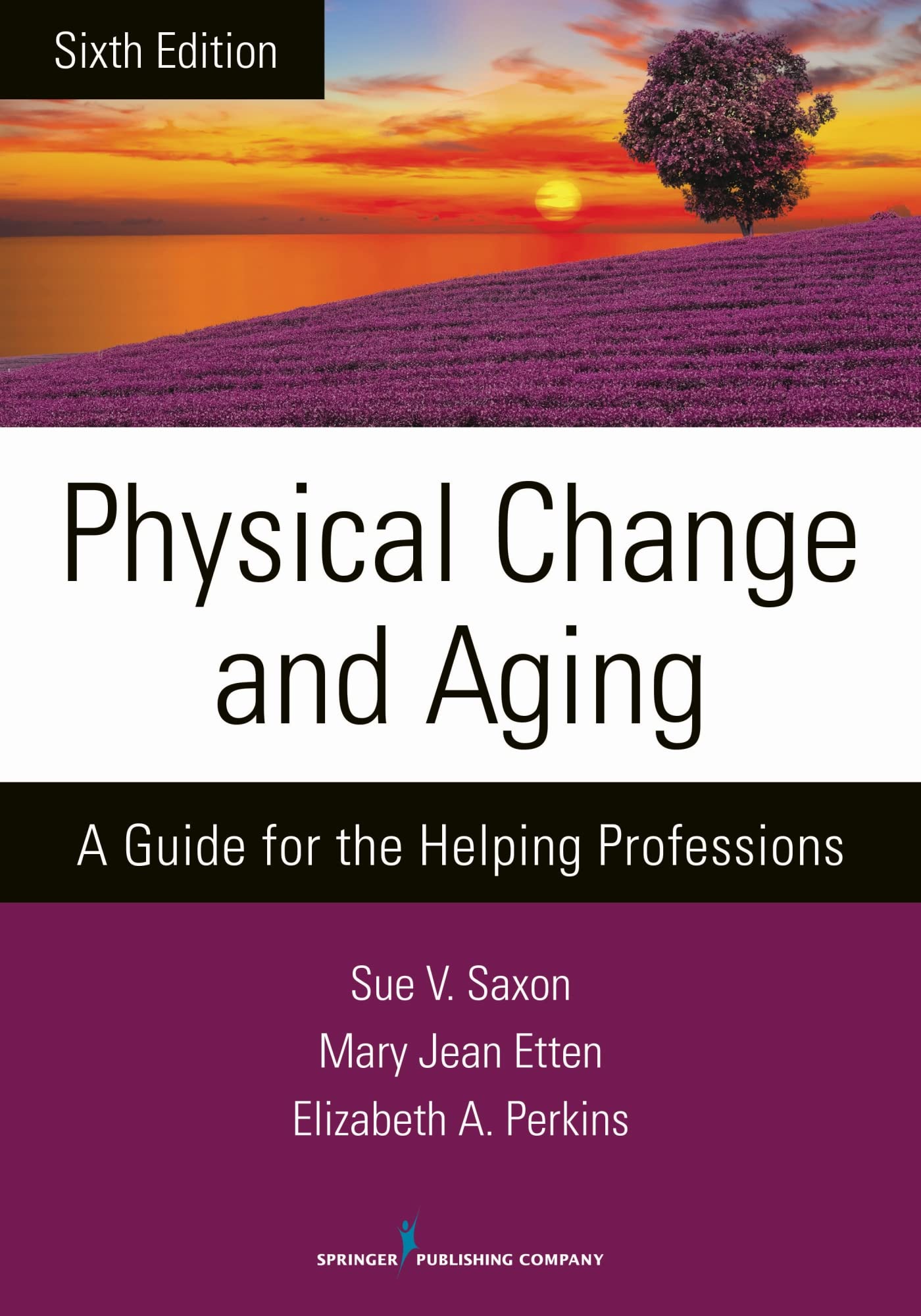 Physical Change and Aging, Sixth Edition: A Guide for the Helping ...
