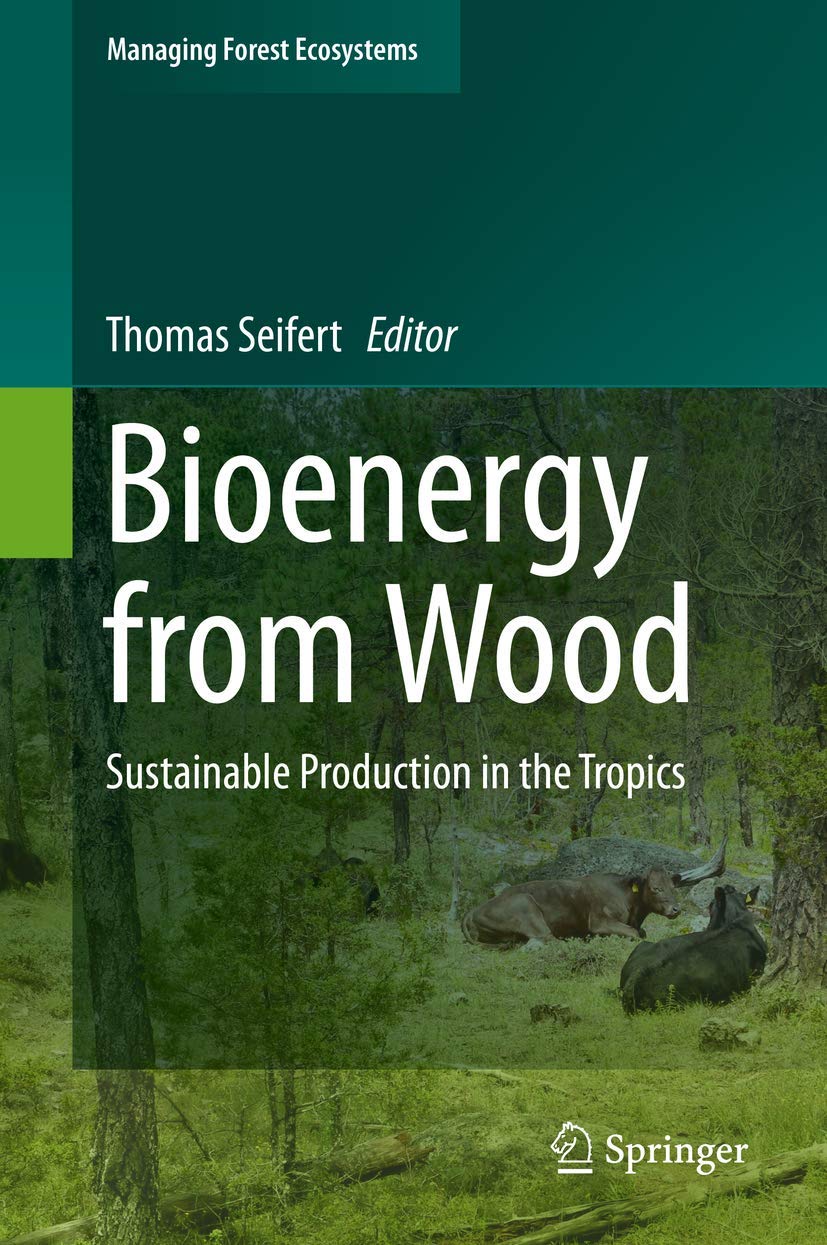 Bioenergy from Wood: Sustainable Production in the Tropics (Managing ...