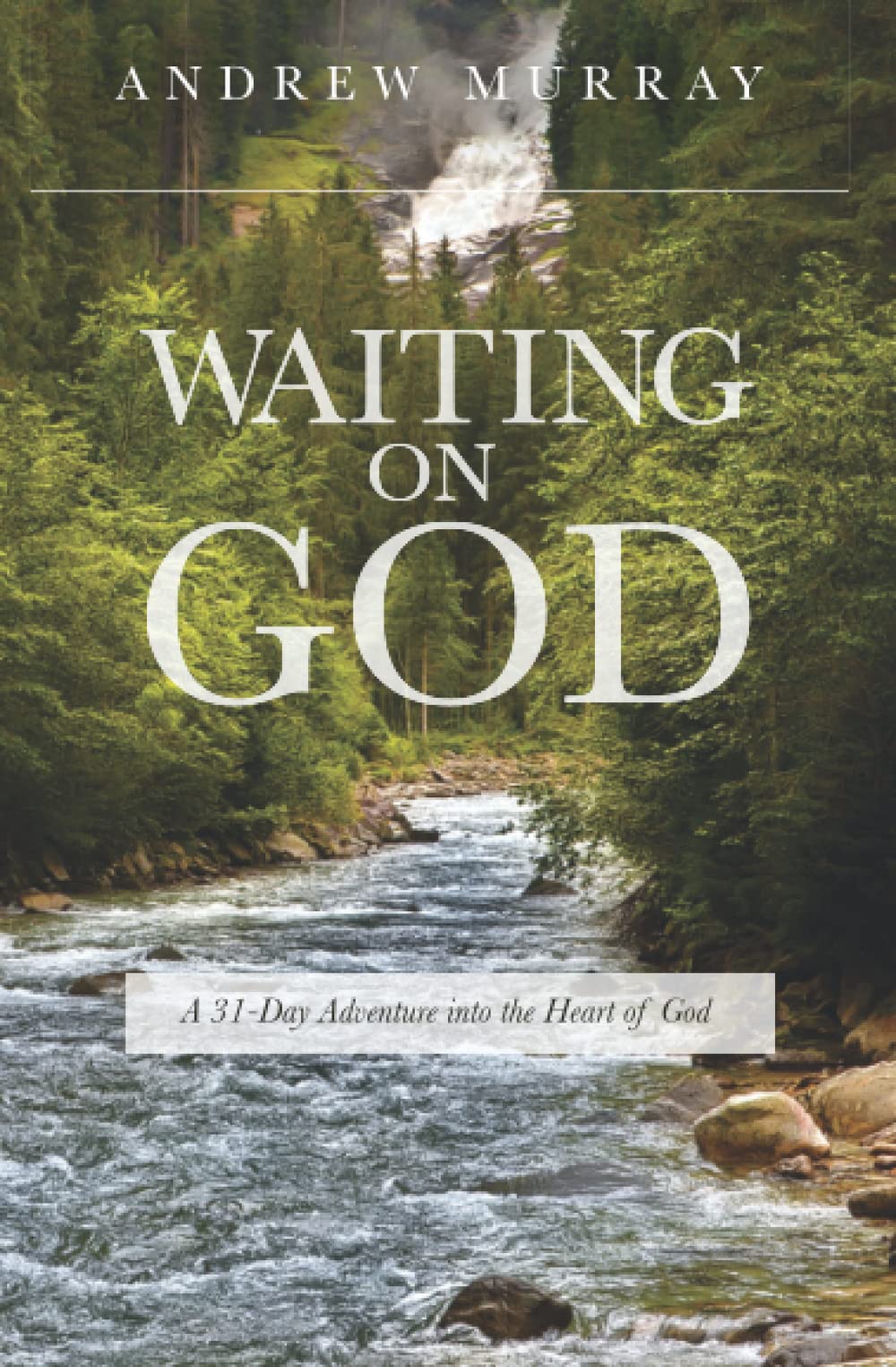 Waiting on God: A 31-Day Adventure into the Heart of God – 3rd Edition ...