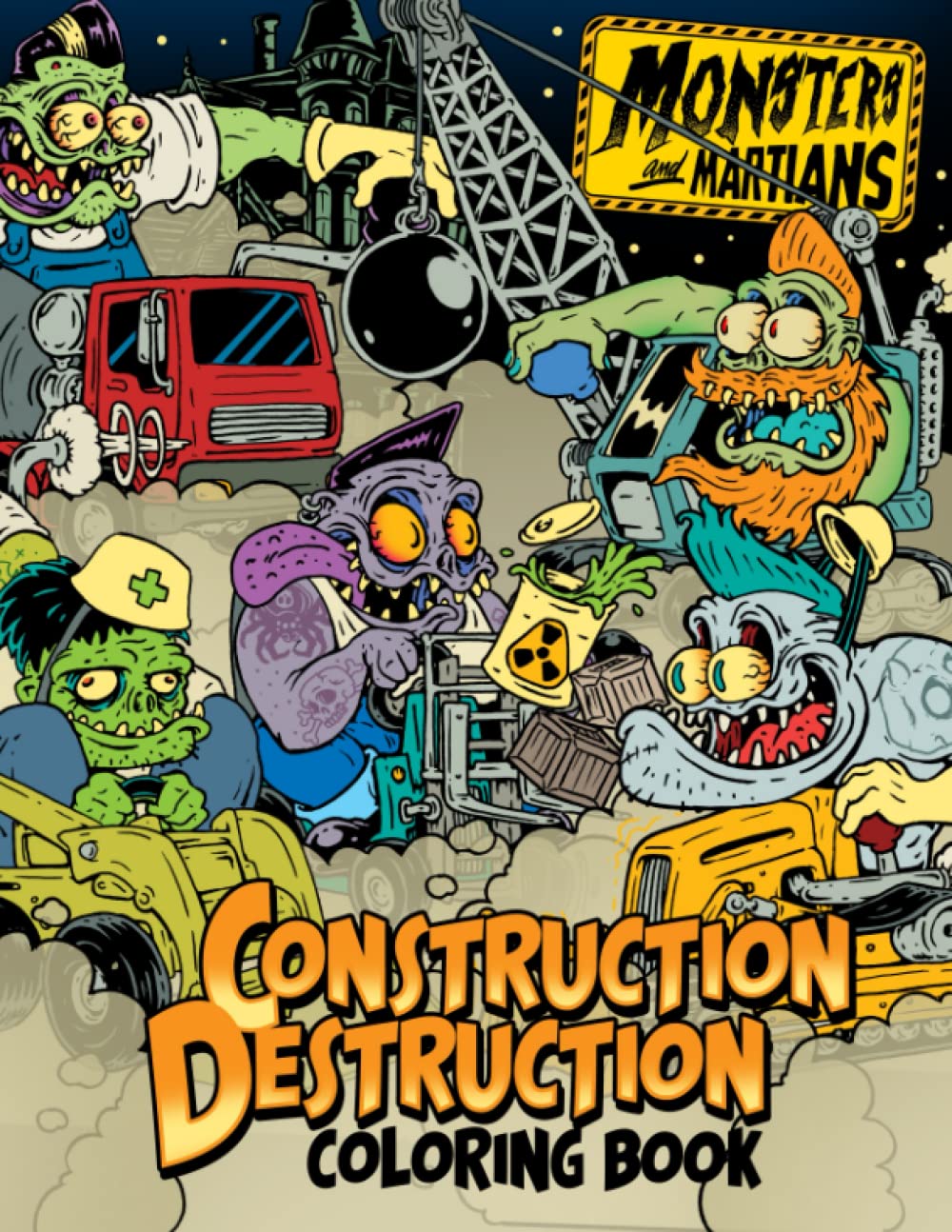 Construction Destruction Coloring Book: Monsters and Martians Ultimate ...