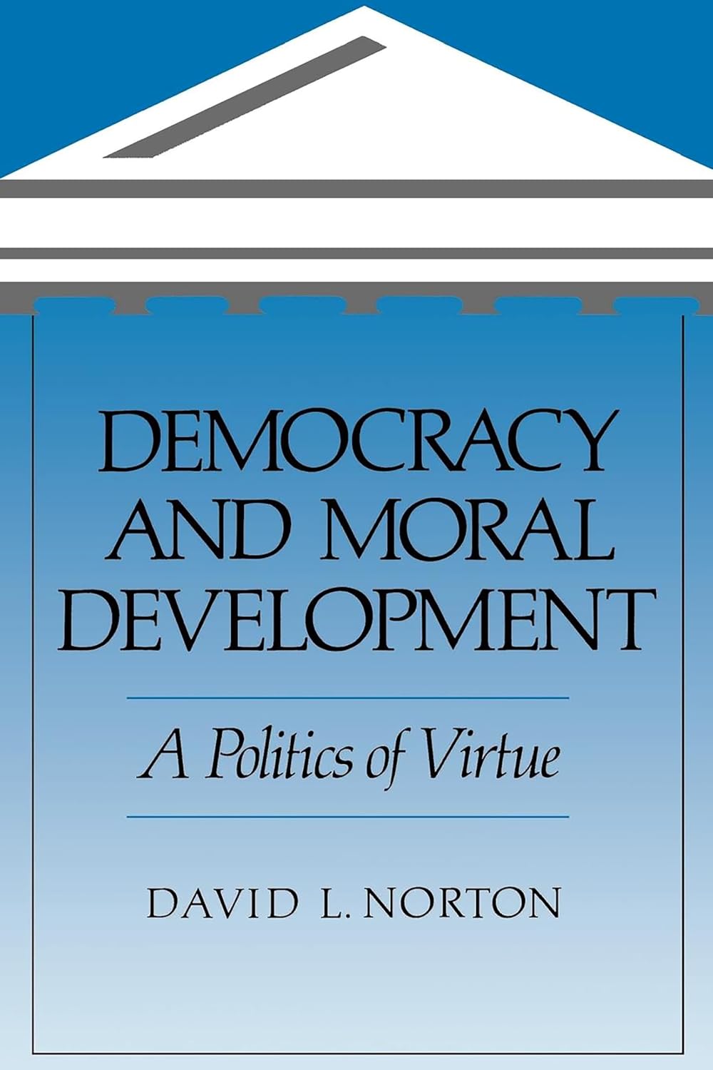 Democracy and Moral Development: A Politics of Virtue - Kindle edition ...