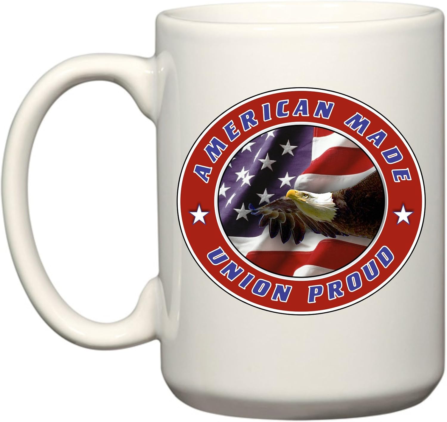 Amazon.com | 15oz Coffee Mug - American Made Union Proud: Coffee Cups ...