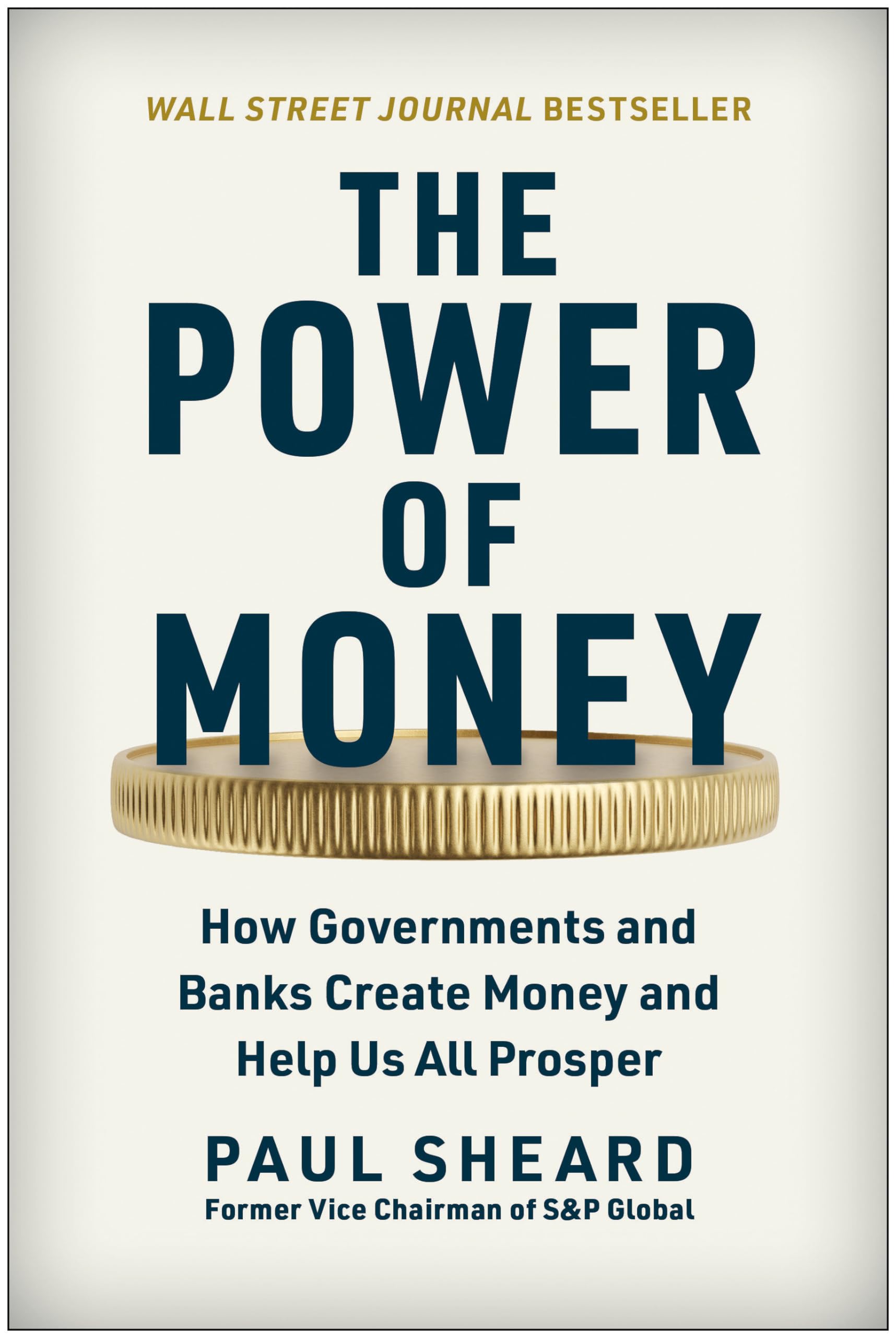 The Power of Money: How Governments and Banks Create Money and Help Us ...