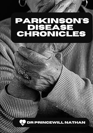Amazon | Parkinson’s disease chronicles: A comprehensive guide to ...