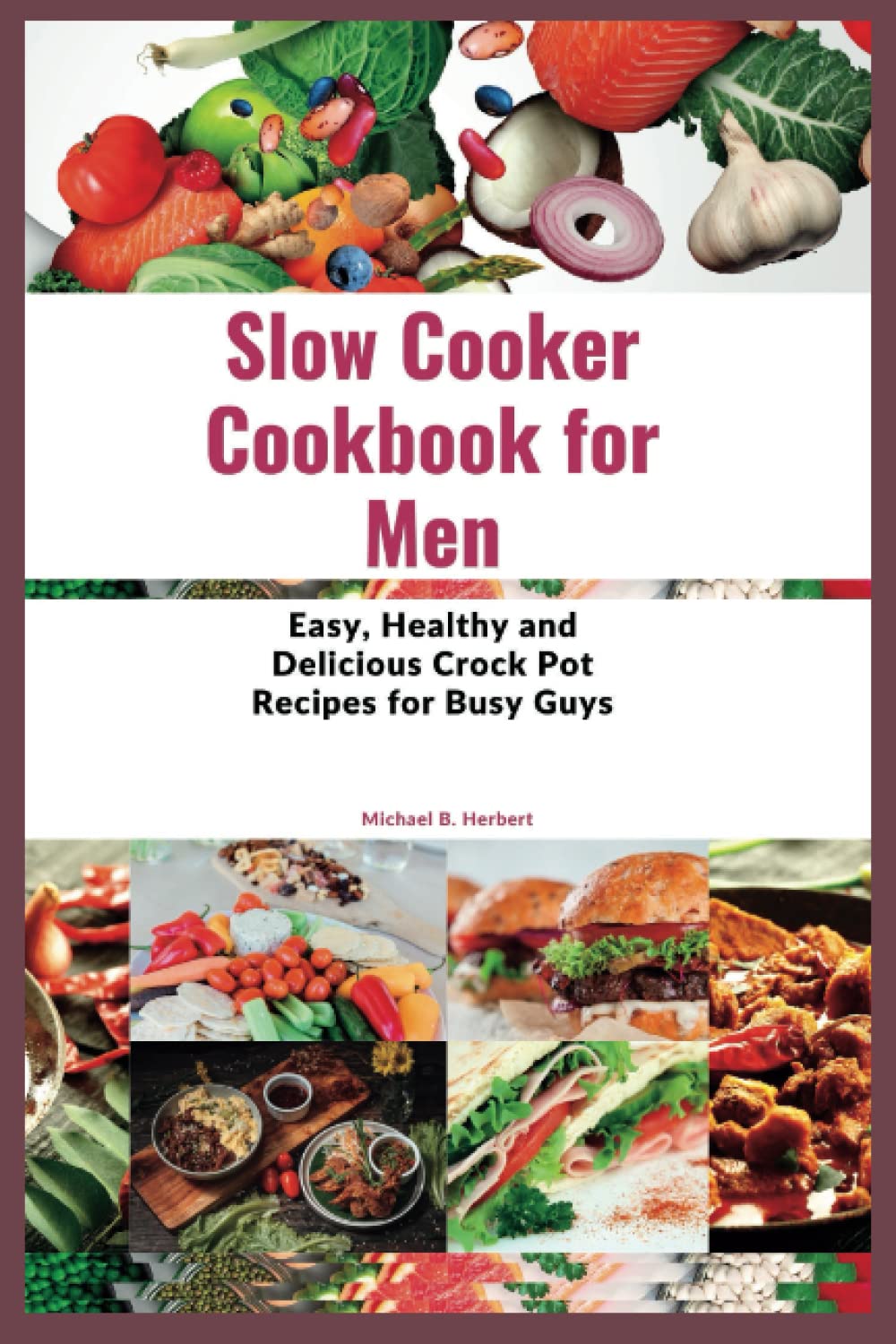 Slow Cooker Cookbook for Men: Easy, Healthy and Delicious Crock Pot ...