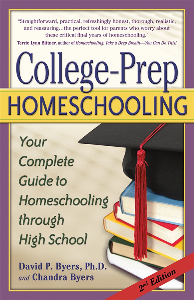 College-Prep Homeschooling: Your Complete Guide to Homeschooling ...