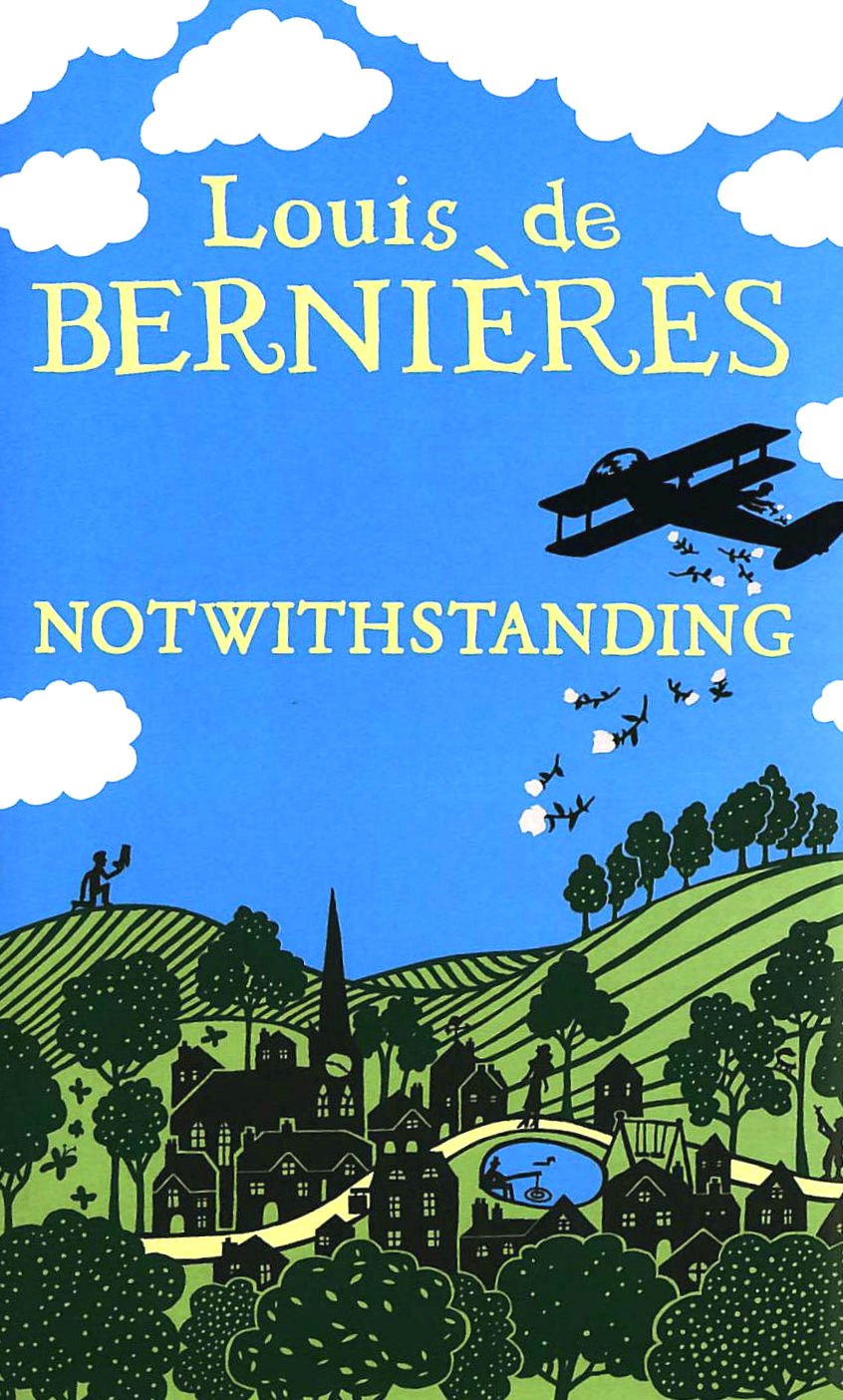 Notwithstanding: de Bernieres, Louis: 9781846553301: Amazon.com: Books