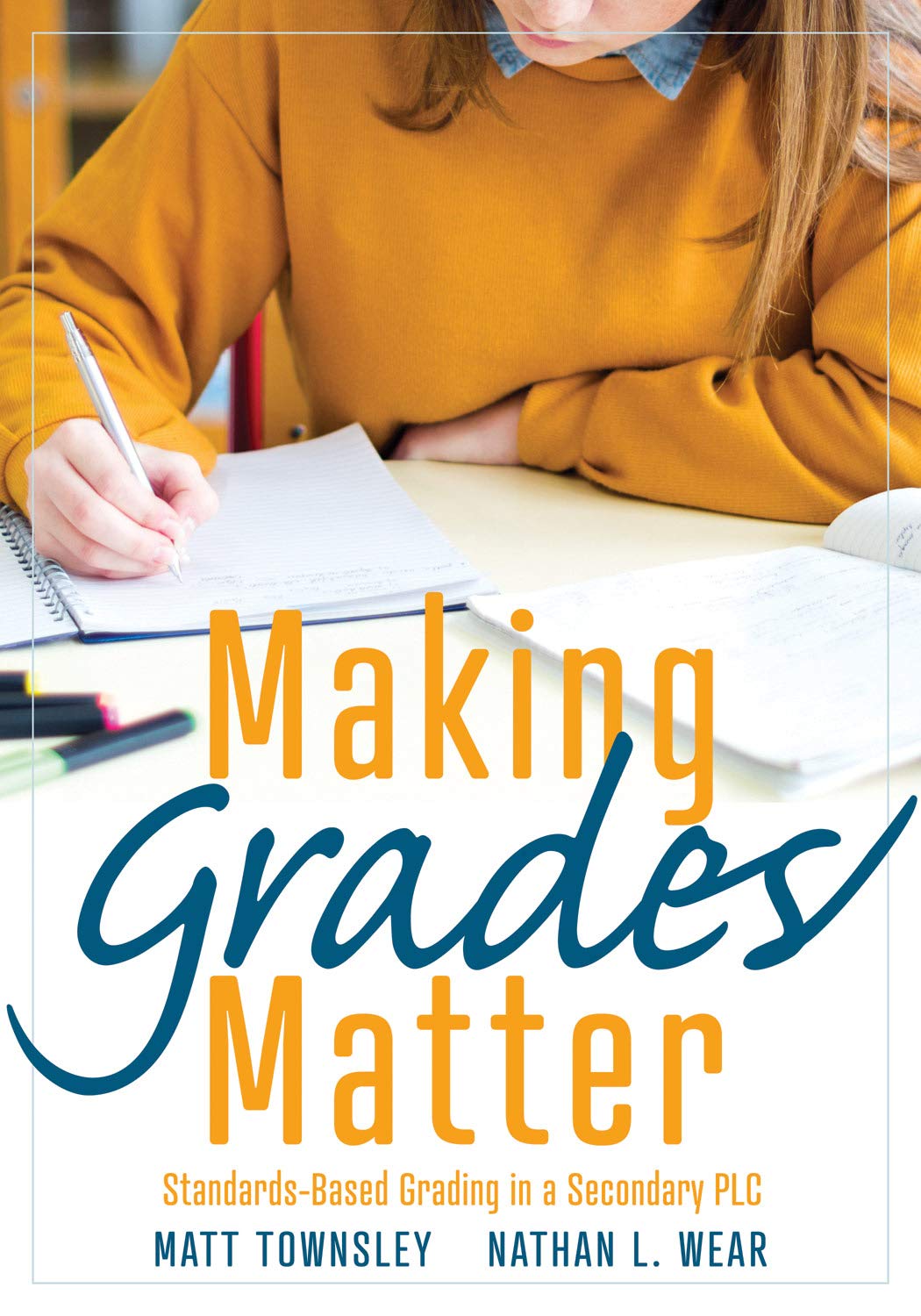 Making Grades Matter: Standards-Based Grading in a Secondary PLC (A ...
