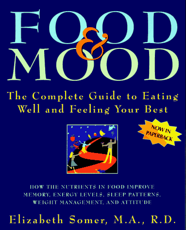 Food and Mood: The Complete Guide to Eating Well and Feeling Your Best ...