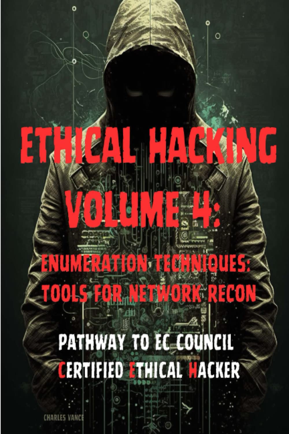Ethical Hacking Volume 4: Enumeration Techniques: Tools for Network ...