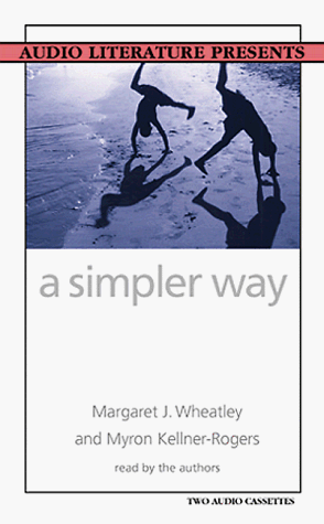 A Simpler Way: Wheatley, Margaret J., Kellner-Rogers, Myron ...