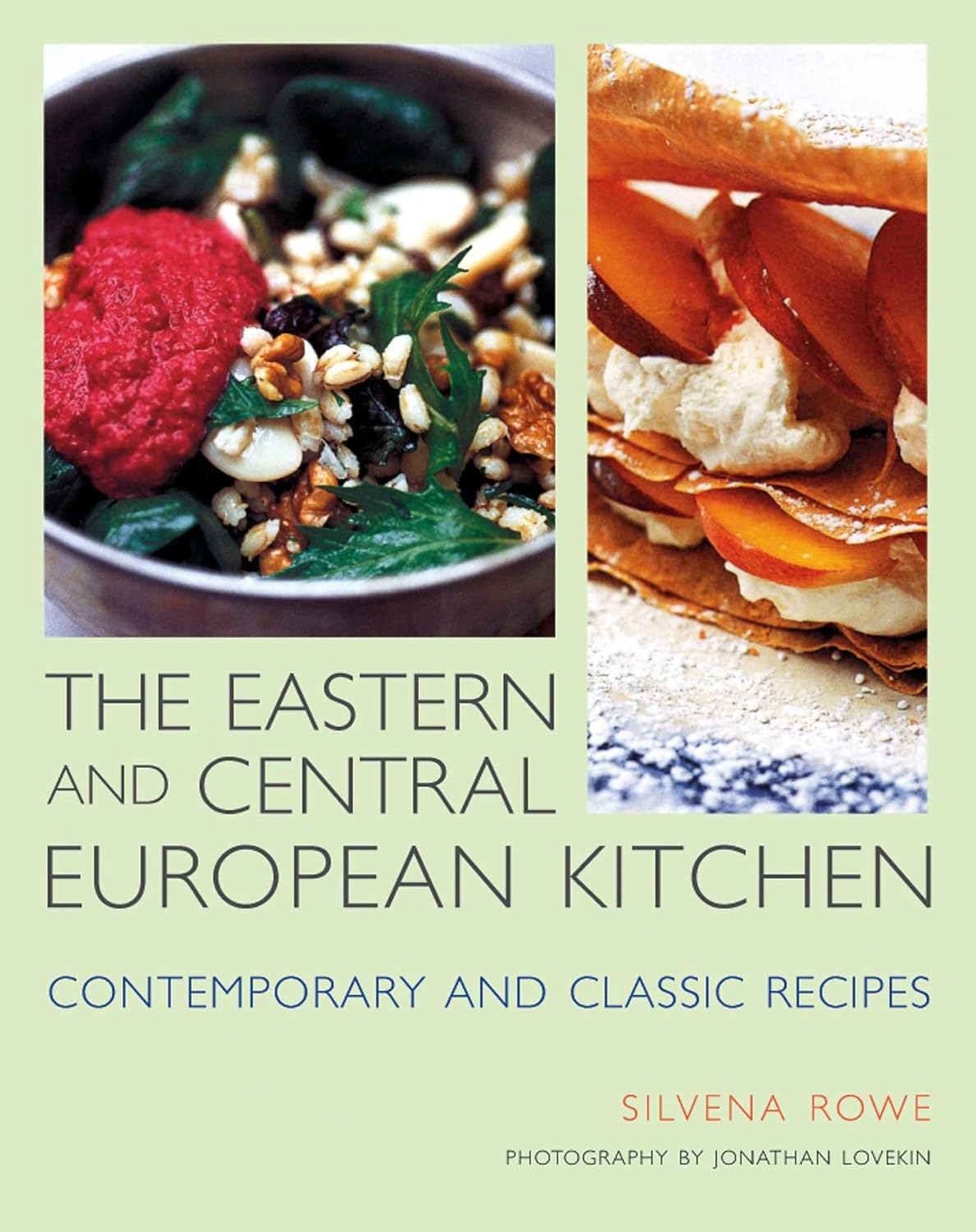 Eastern and Central European Kitchen: Contemporary and Classic Recipes ...