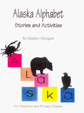 Alaska Alphabet: Morgan, Marilyn: 9781878051189: Amazon.com: Books