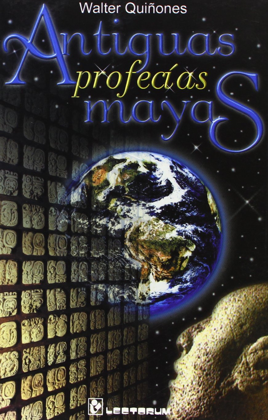 Antiguas Profecias Mayas (Spanish Edition): Walter Quinones ...