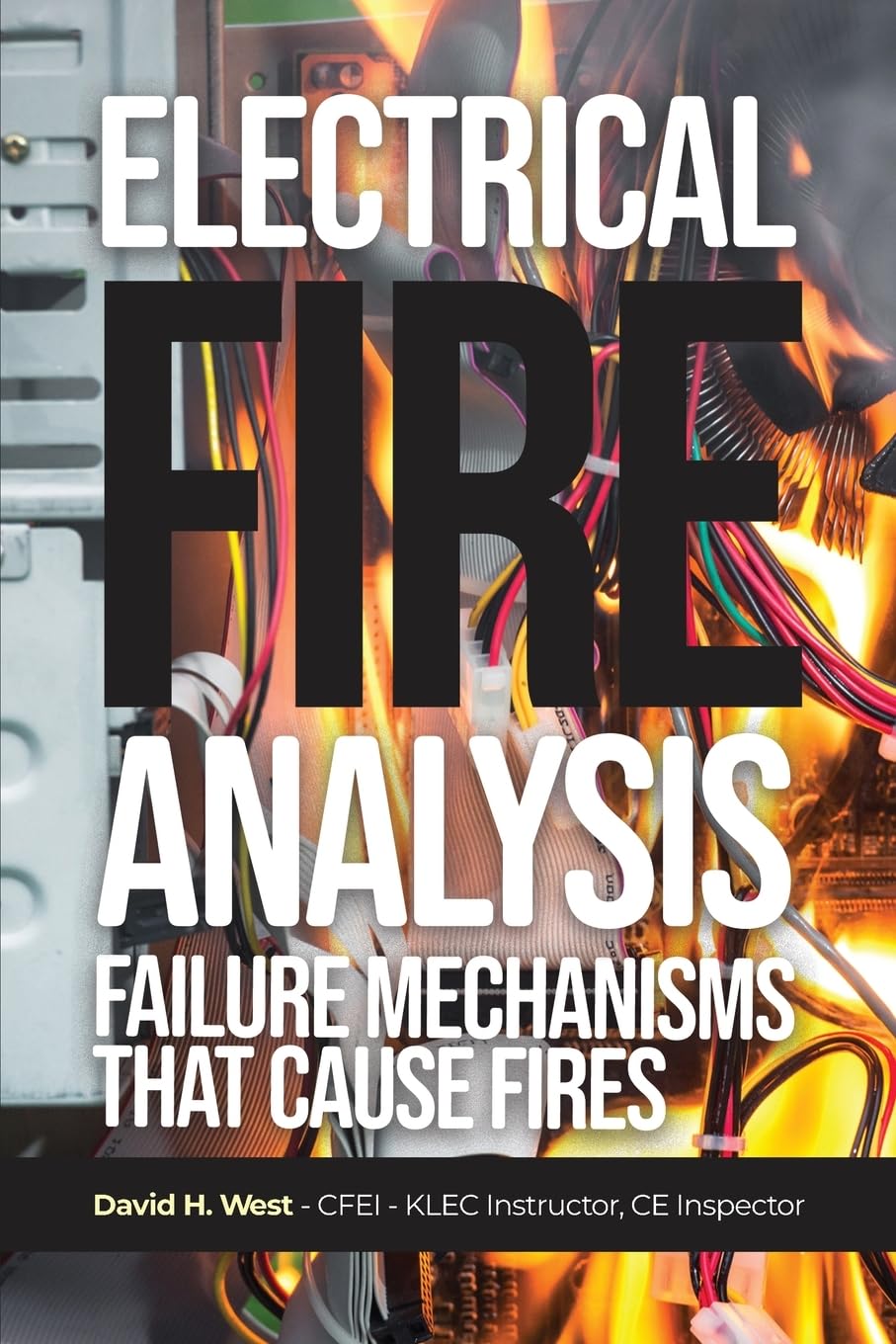 Electrical Fire Analysis: Failure Mechanisms That Cause Fires: West ...