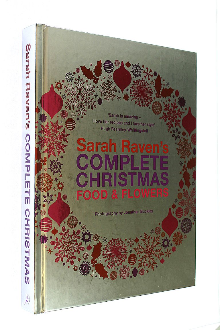 Sarah Raven's Complete Christmas: Amazon.co.uk: Raven, Sarah, Buckley ...
