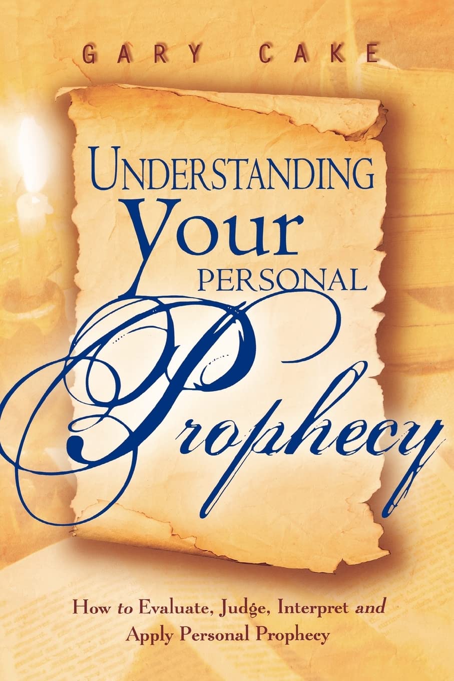 Understanding Your Personal Prophecy: How to Evaluate, Judge, Interpret ...