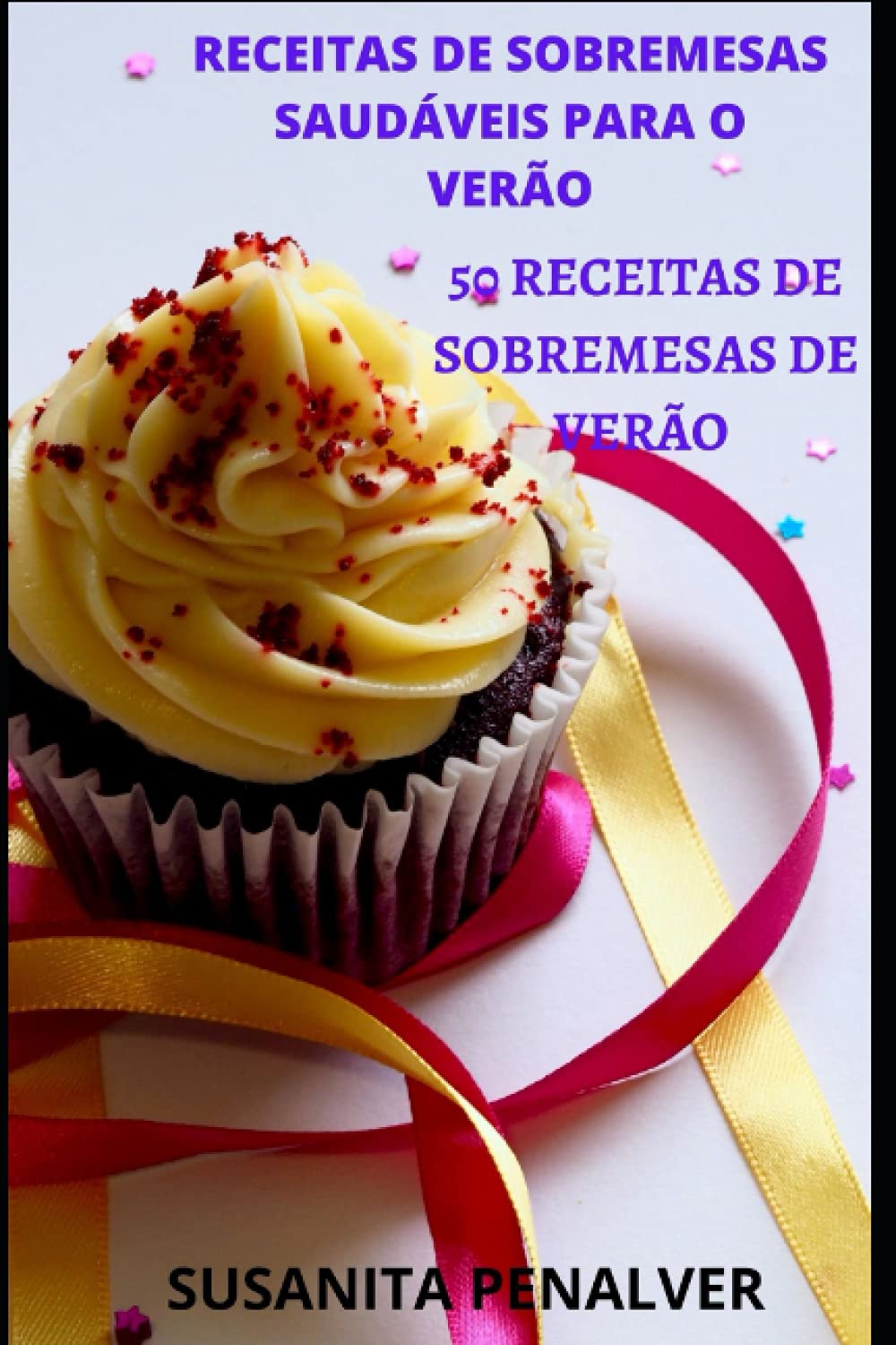 Buy RECEITAS DE SOBREMESAS SAUDÁVEIS PARA O VERÃO: 50 RECEITAS DE ...