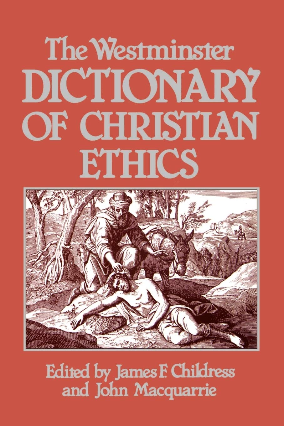 The Westminster Dictionary of Christian Ethics: Childress, James F ...
