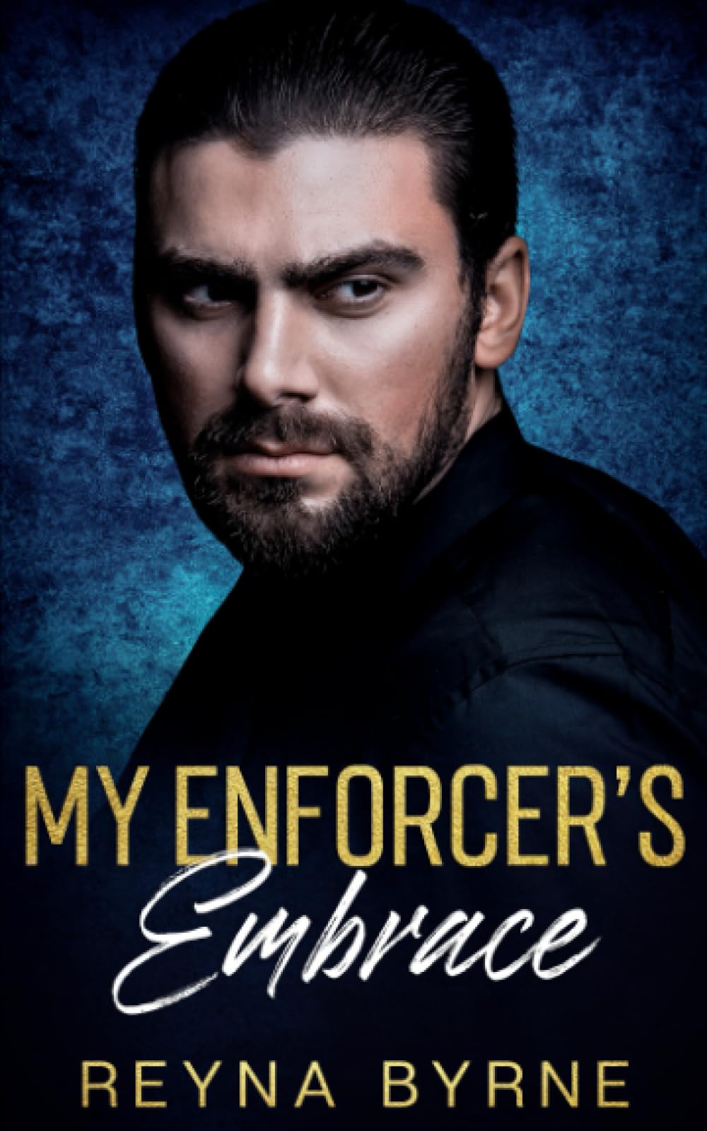 My Enforcer's Embrace: An Enemies to Lovers, Dark Mafia Romance (Steamy ...