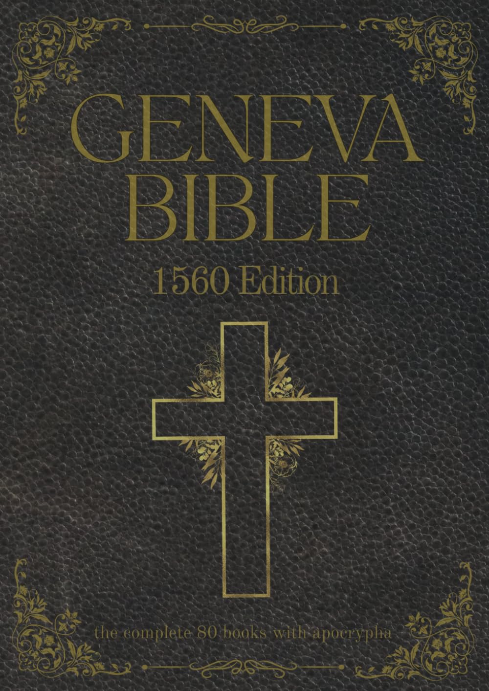 Geneva Bible 1560 Edition (Annotated) with Apocrypha: The Complete ...