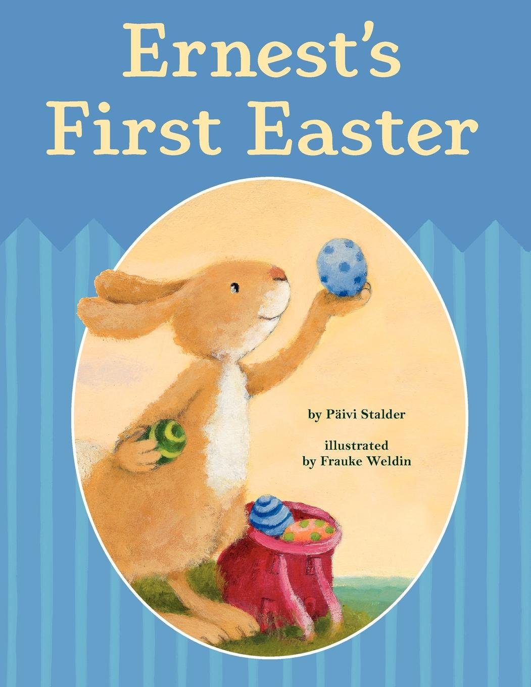 Ernest's First Easter: Stalder, Paivi, Weldin, Frauke: 9780735822412 ...