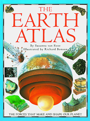 The Earth Atlas: Van Rose, Susanna, Bonson, Richard: 9781564586261 ...