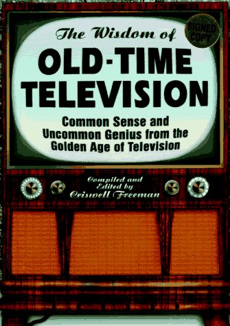 The Wisdom of Old-Time Television: Common Sense and Uncommon Genius ...