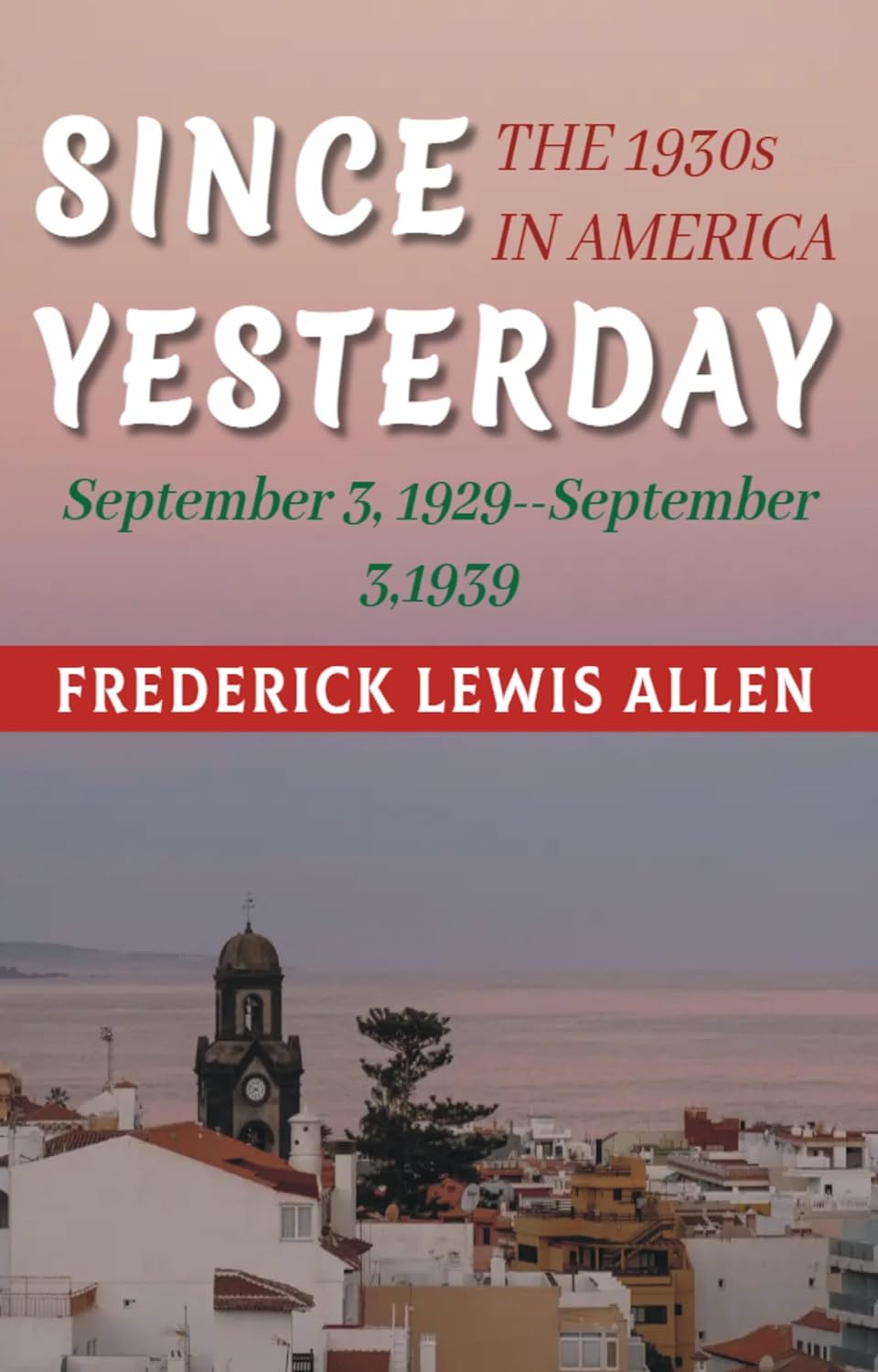 SINCE YESTERDAY - Kindle edition by Frederick Lewis Allen. Literature ...