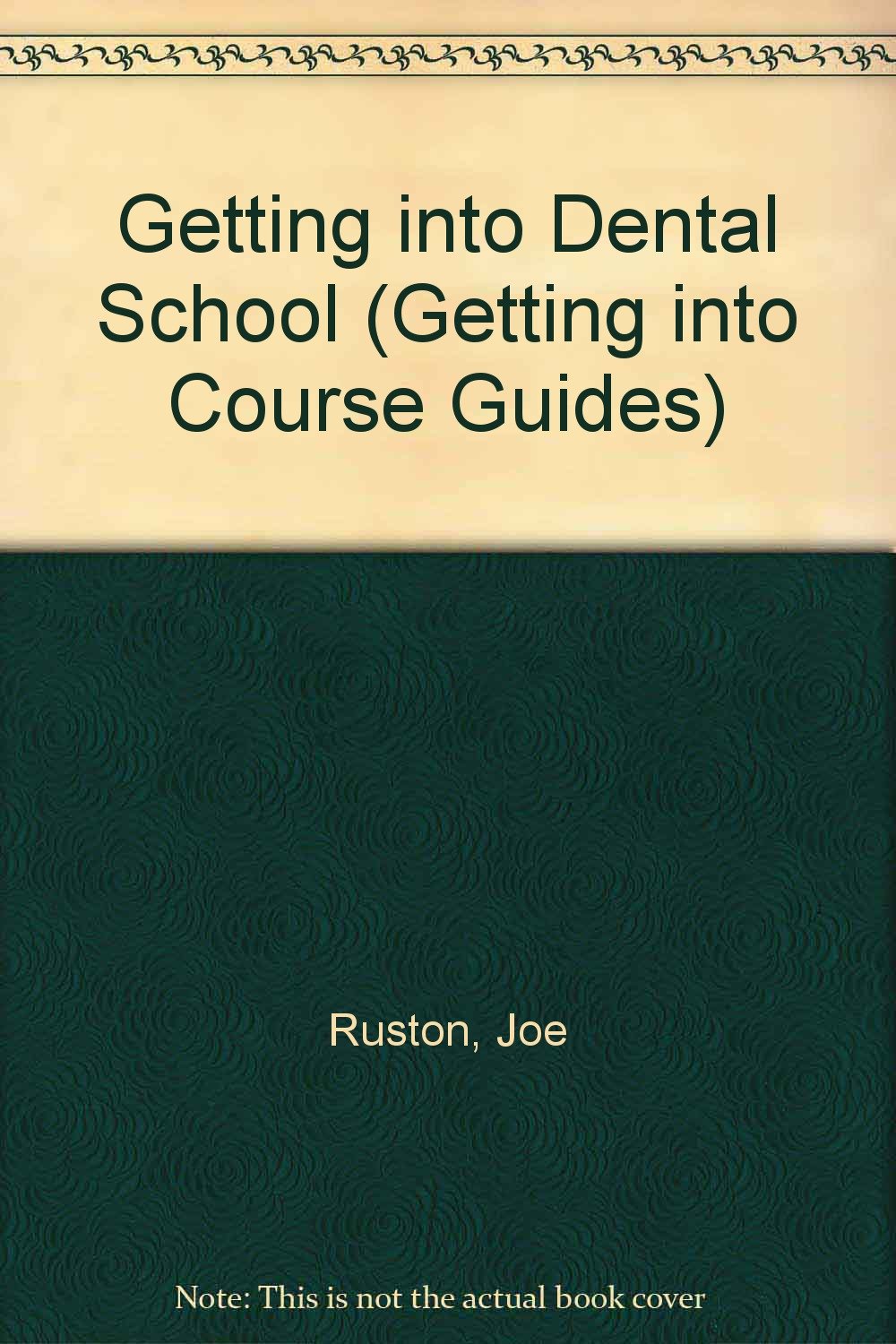 Getting into Dental School (MPW Guides): Ruston, Joe, Burnett, James ...