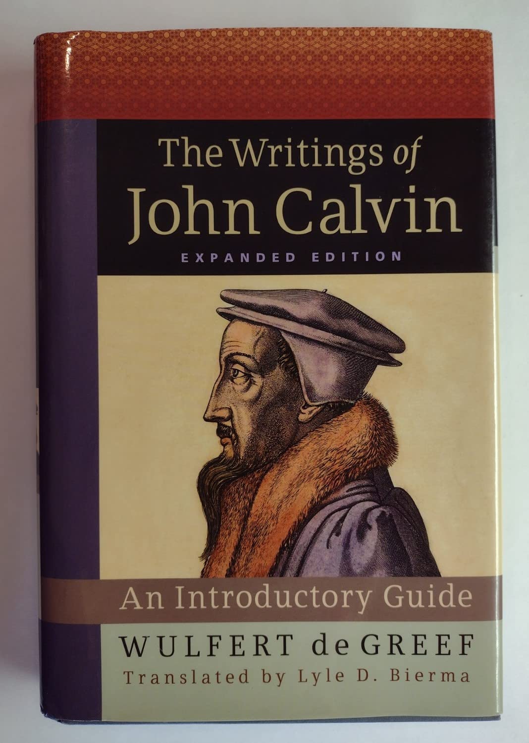The Writings of John Calvin, Expanded Edition: An Introductory Guide ...