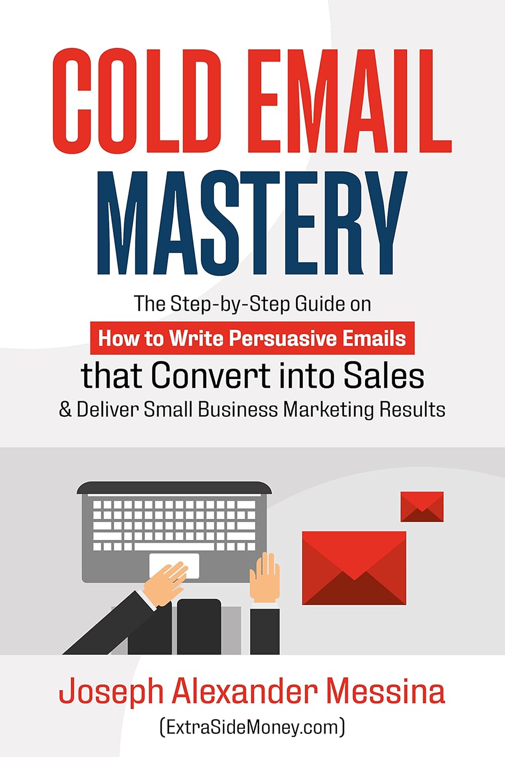 Amazon.com: Cold Email Mastery: The Step-by-Step Guide on How to Write ...