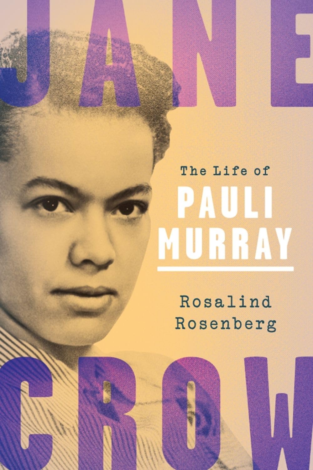 Jane Crow: The Life of Pauli Murray: Rosenberg, Rosalind: 9780190656454 ...