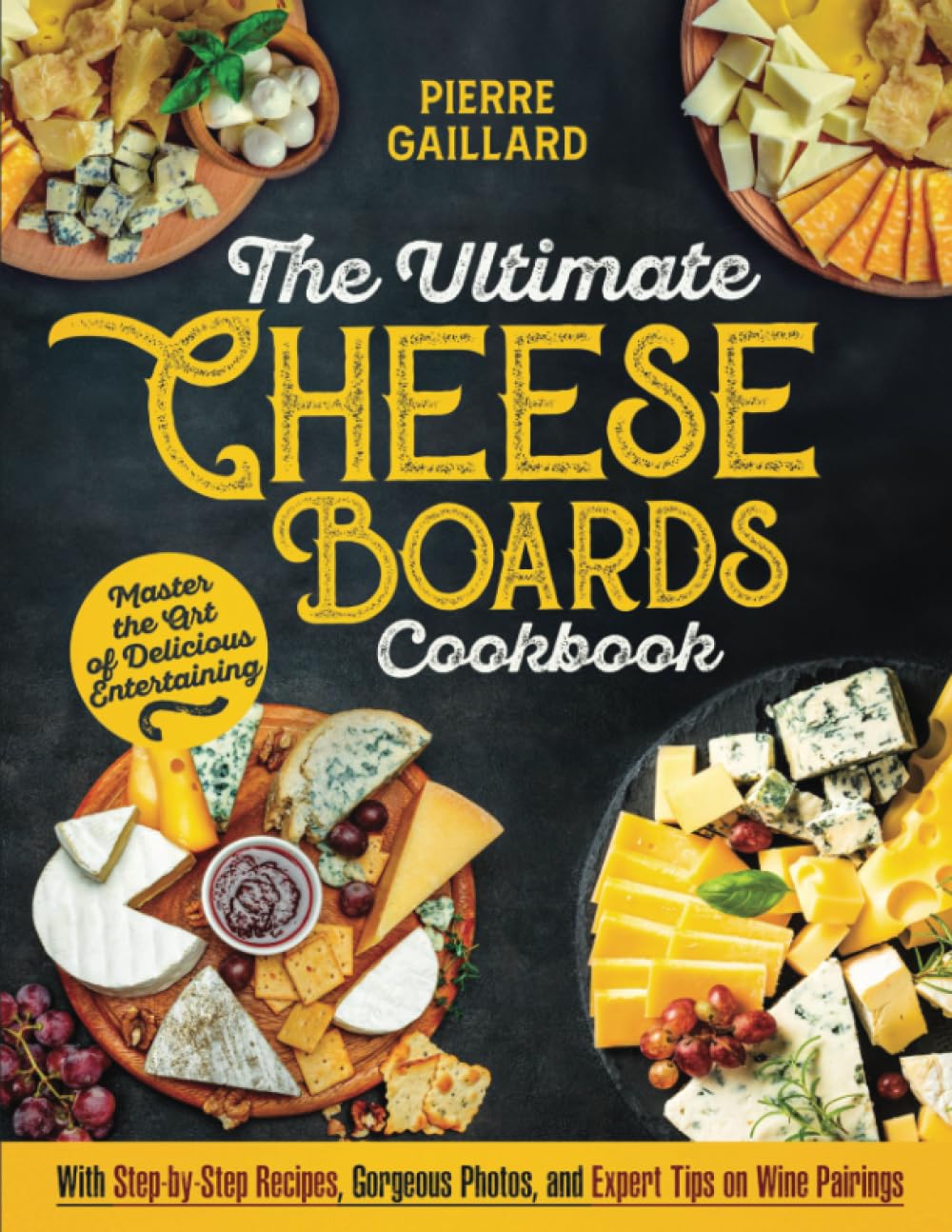 The Ultimate Cheese Board Cookbook: Master the Art of Delicious ...