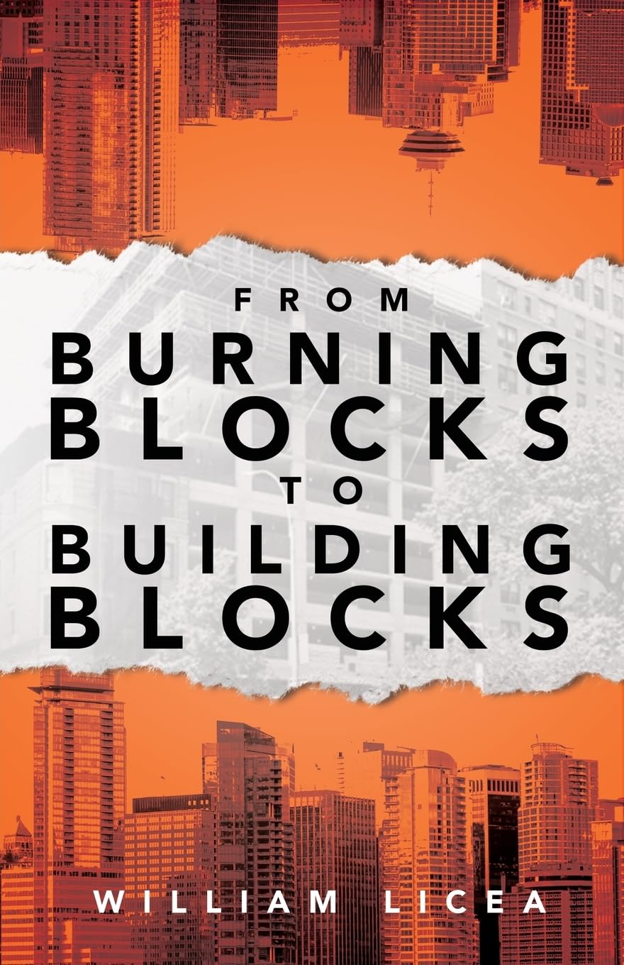From Burning Blocks to Building Blocks: Licea, William: 9798987123409 ...