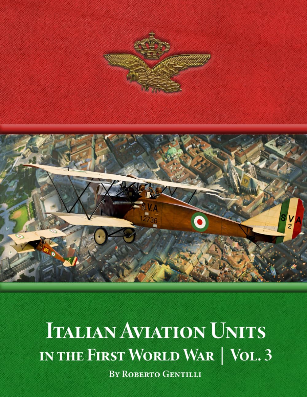 Italian Aviation Units in the First World War: Volume 3: Gentilli ...